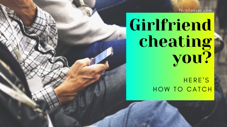 How to Catch a Cheating Girlfriend Effectively (100% Works ...